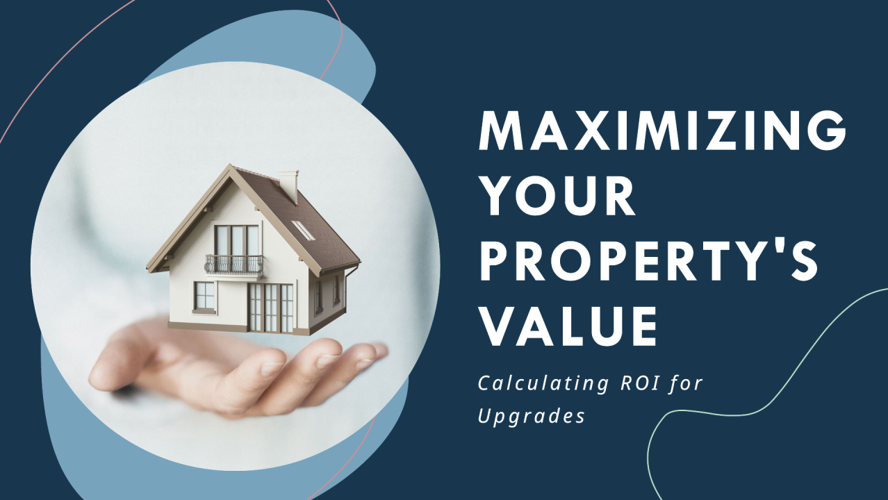 Calculating ROI for Property Upgrades Calculating ROI for Property Upgrades