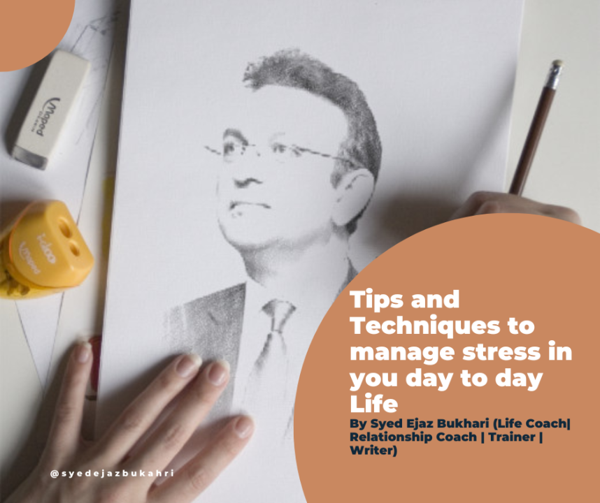 Workable Tips and Techniques to manage stress in your day to day Life Workable Tips and Techniques to manage stress in your day to day Life