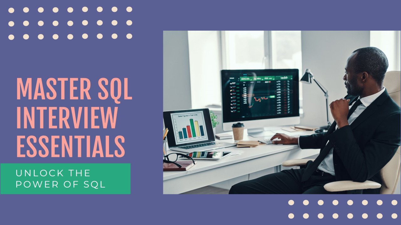 Unlocking the Power of SQL: A Guide to Mastering Interview Essentials Unlocking the Power of SQL: A Guide to Mastering Interview Essentials