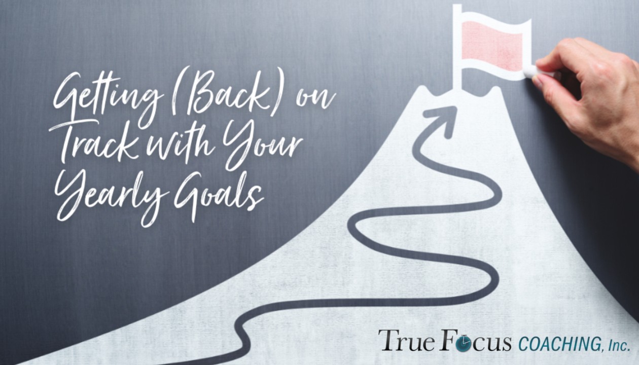 Getting (Back) on Track with Your Yearly Goals Getting (Back) on Track with Your Yearly Goals