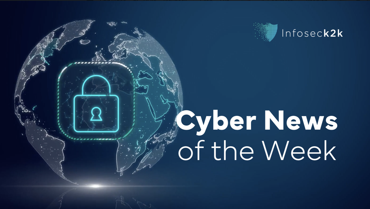Infosec K2K Cyber News Of The Week - Friday 14th June Infosec K2K Cyber News Of The Week - Friday 14th June
