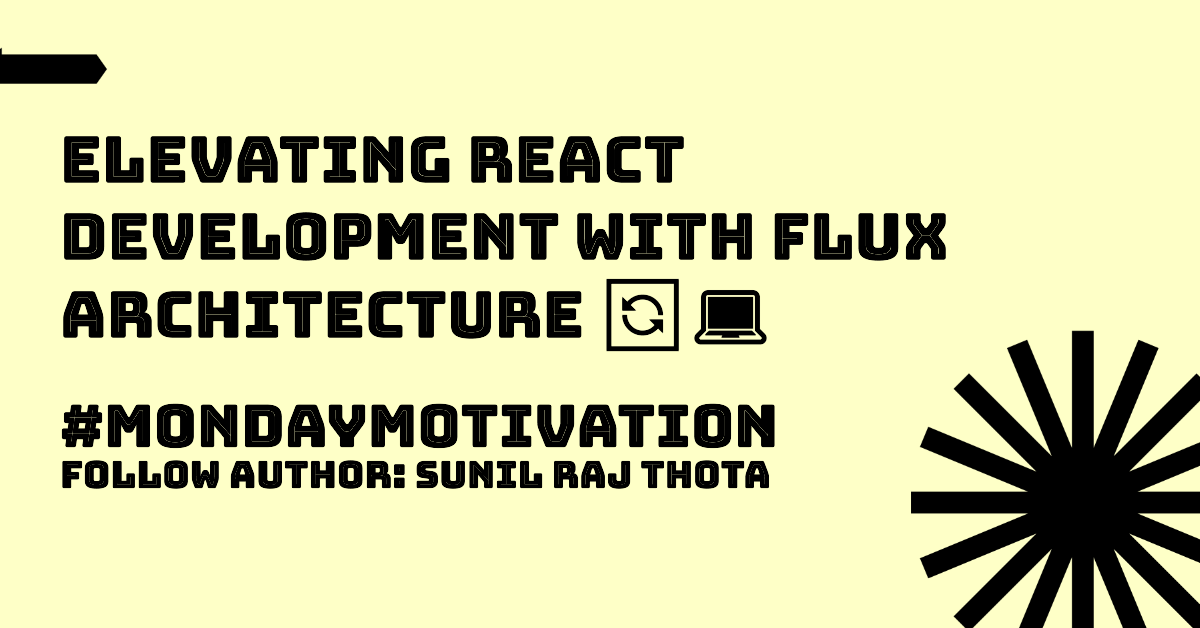 Elevating React Development with Flux Architecture 🔄💻 Elevating React Development with Flux Architecture 🔄💻