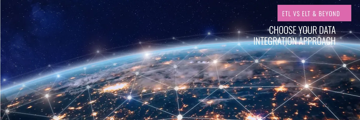 ETL vs ELT & Beyond: Choosing Your Data Integration Approach ETL vs ELT & Beyond: Choosing Your Data Integration Approach