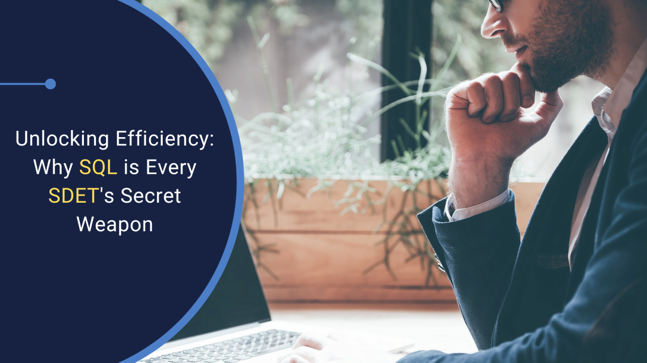 Unlocking Efficiency: Why SQL is Every SDET's Secret Weapon Unlocking Efficiency: Why SQL is Every SDET's Secret Weapon