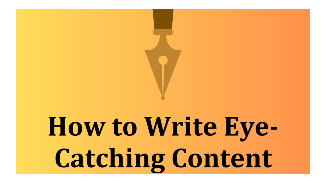 How to Write Eye-Catching Content How to Write Eye-Catching Content