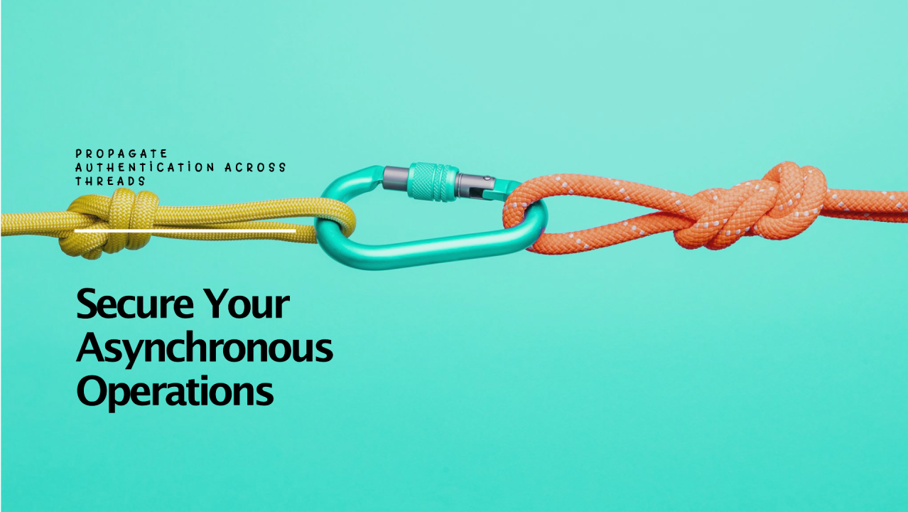 Securing Asynchronous Operations in Spring Boot: Propagating ... Securing Asynchronous Operations in Spring Boot: Propagating ...