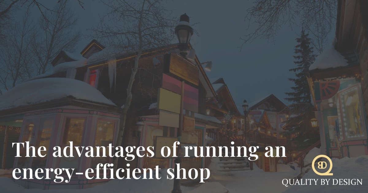 The Advantages of Running an Energy-Efficient Shop The Advantages of Running an Energy-Efficient Shop