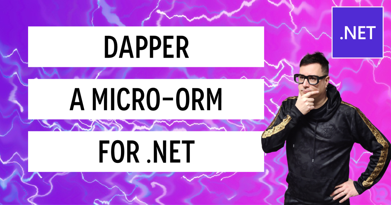 Dapper: A Micro-ORM for .NET Developers Dapper: A Micro-ORM for .NET Developers