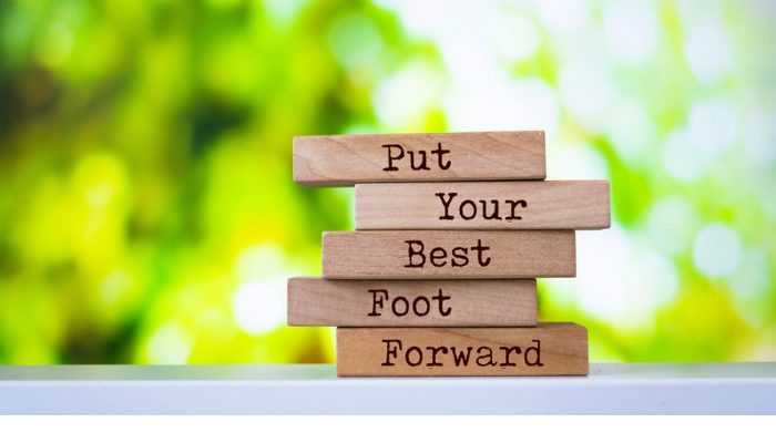 Put your best foot forward Put your best foot forward