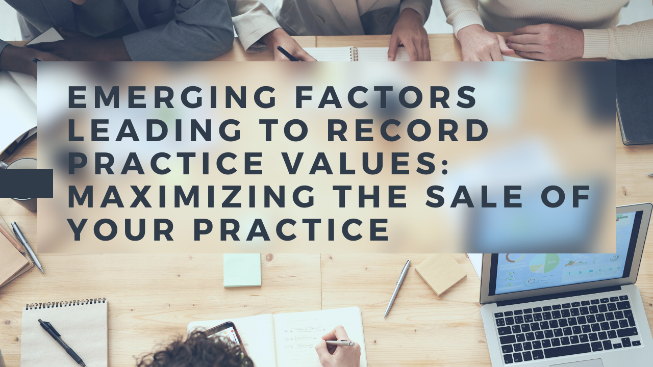 Maximizing the sale of your practice Maximizing the sale of your practice