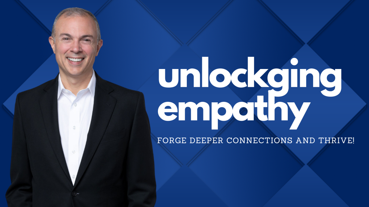 unlocking empathy: forge deeper connections and thrive! unlocking empathy: forge deeper connections and thrive!