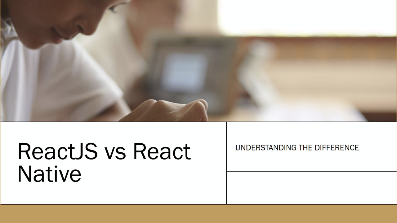 ReactJS and React Native: What's the difference? ReactJS and React Native: What's the difference?