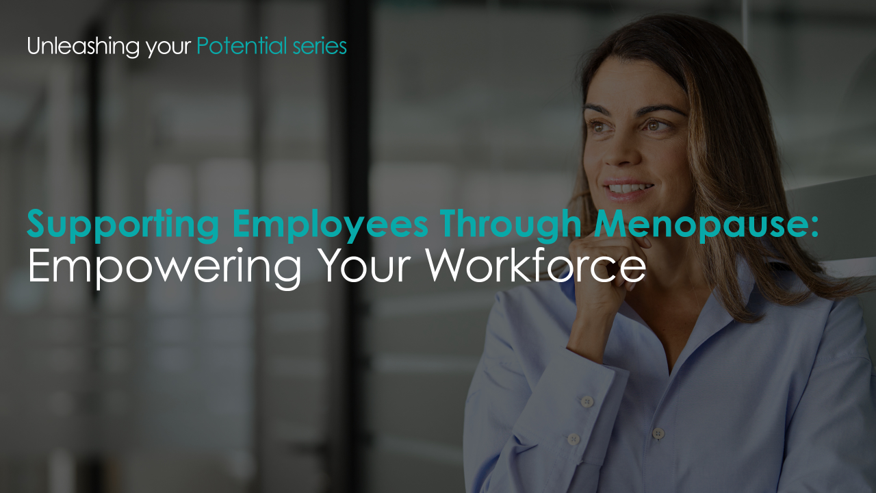 Supporting Employees Through Menopause: Empowering Your Workforce Supporting Employees Through Menopause: Empowering Your Workforce