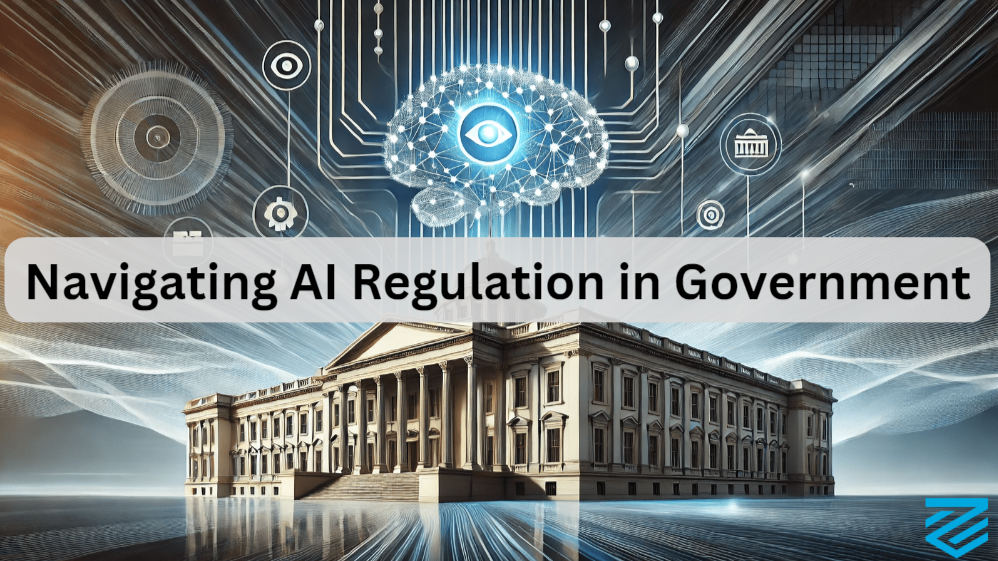 Navigating AI Regulation in Government Navigating AI Regulation in Government