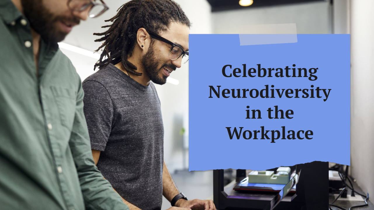 Embracing Neurodiversity: Unlocking Potential in the Workplace Embracing Neurodiversity: Unlocking Potential in the Workplace