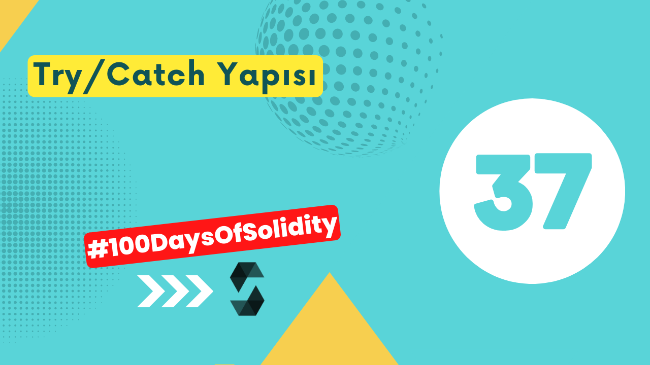 🧵 #100DaysOfSolidity 037 : Try/Catch Yapısı 🧵 #100DaysOfSolidity 037 : Try/Catch Yapısı