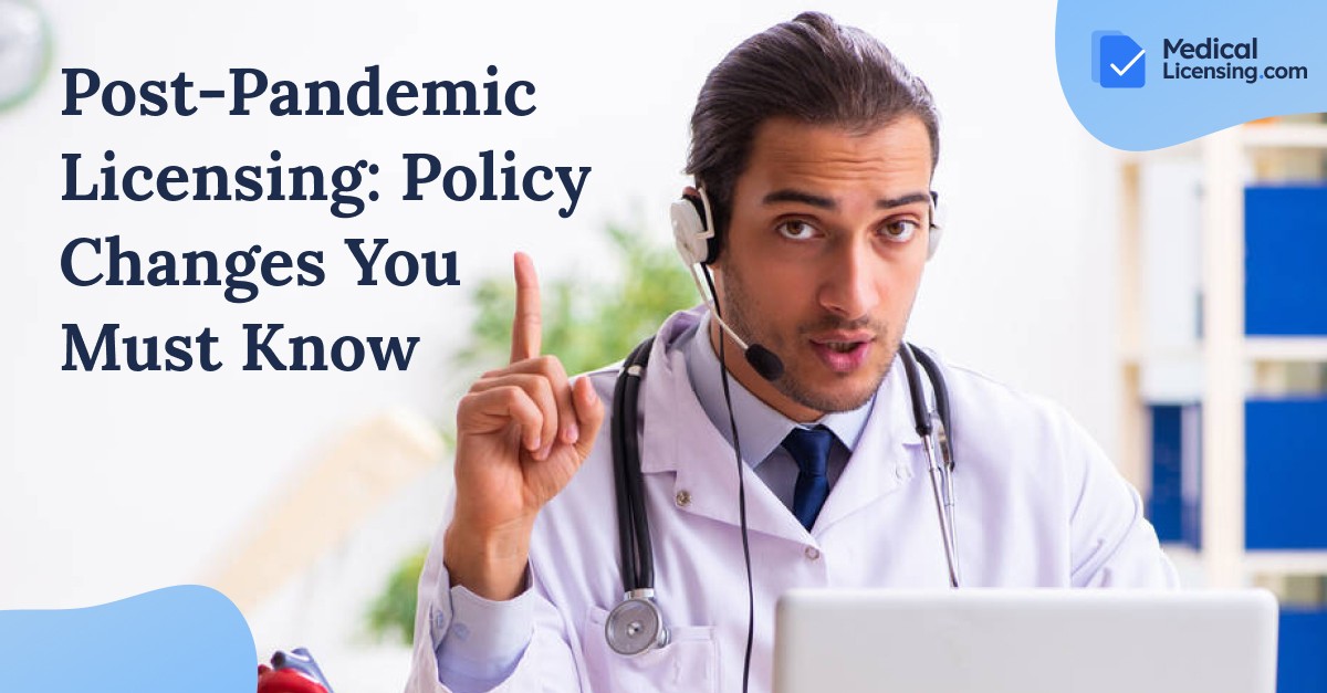 How to Adapt to Post-Pandemic Medical Licensing How to Adapt to Post-Pandemic Medical Licensing