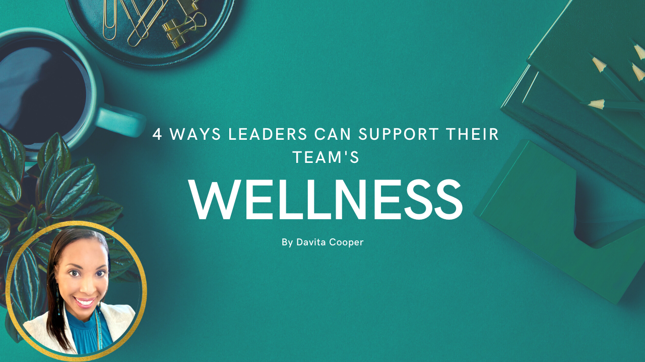 4 Ways Leaders Can Support Their Team's Wellness 4 Ways Leaders Can Support Their Team's Wellness