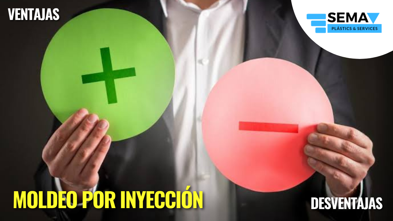Ventajas y Desventajas del Moldeo por Inyeccion Ventajas y Desventajas del Moldeo por Inyeccion