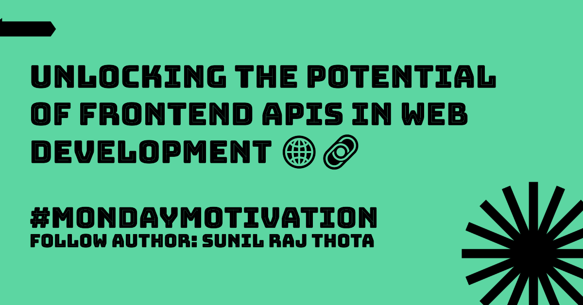 Unlocking the Potential of Frontend APIs in Web Dev Unlocking the Potential of Frontend APIs in Web Dev
