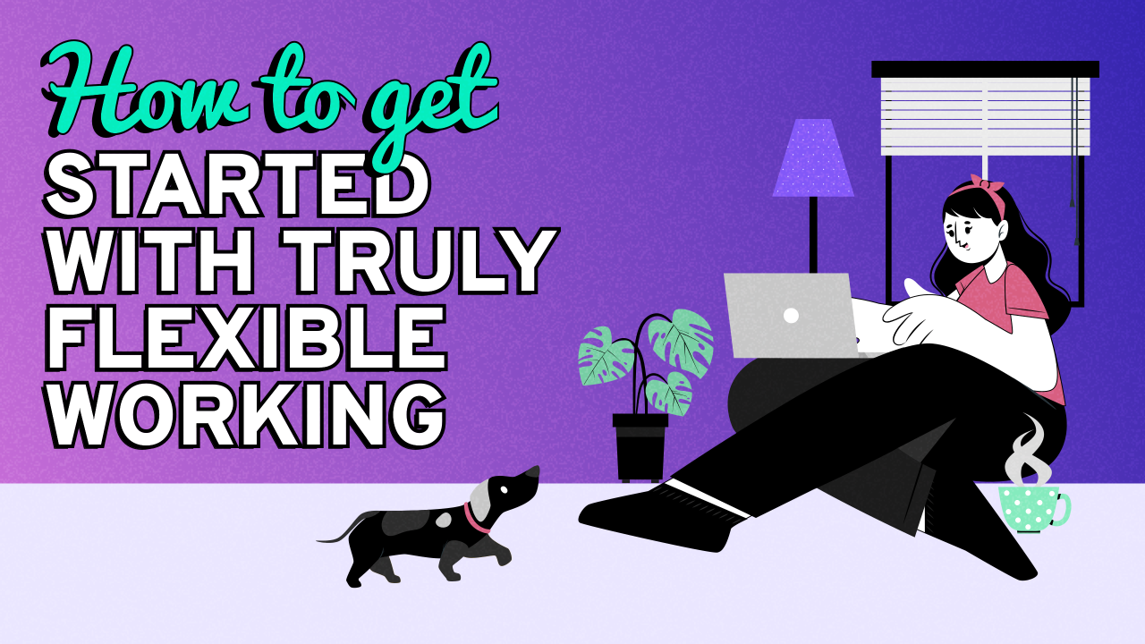 Steps to implement a truly flexible working environment Steps to implement a truly flexible working environment