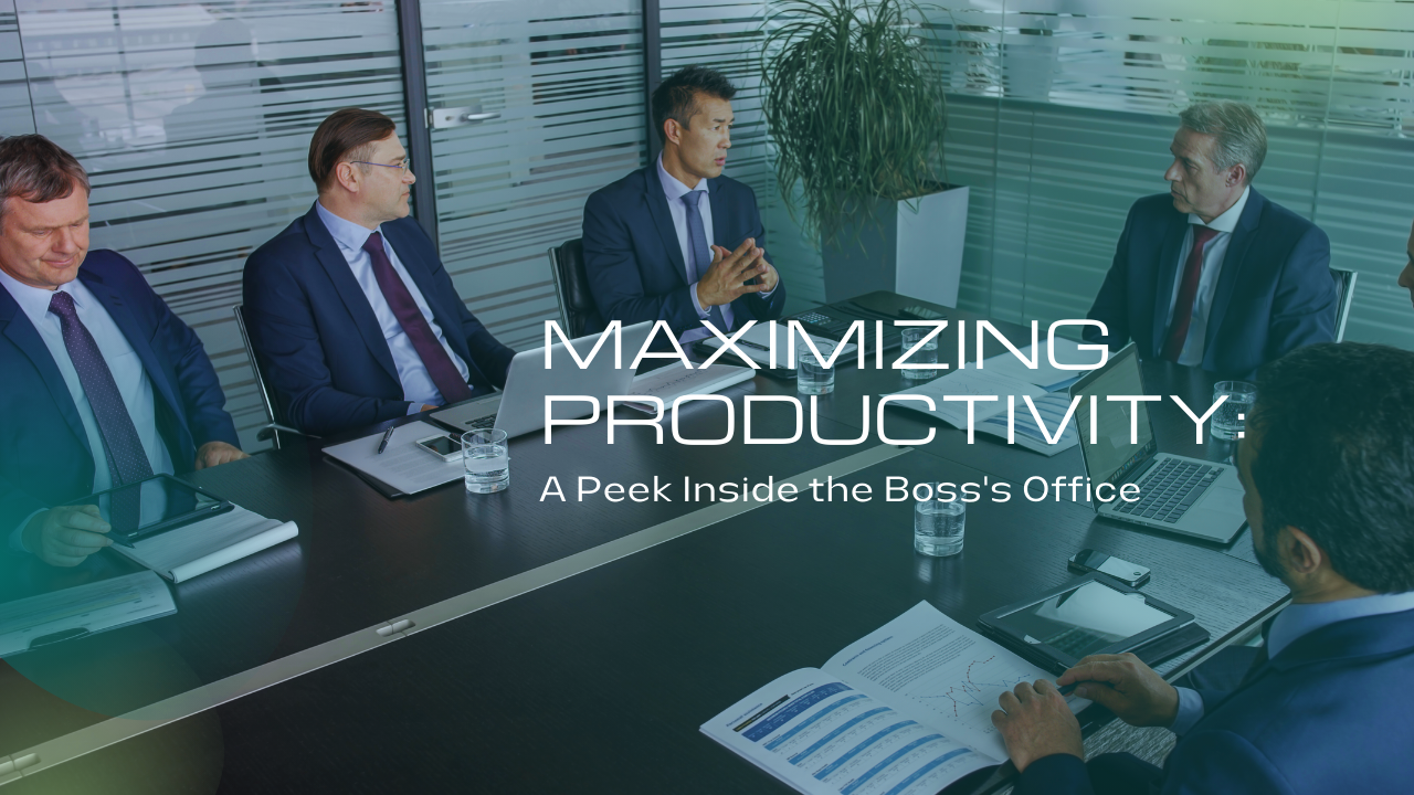 Maximizing Productivity: A Peek Inside the Boss's Office Maximizing Productivity: A Peek Inside the Boss's Office