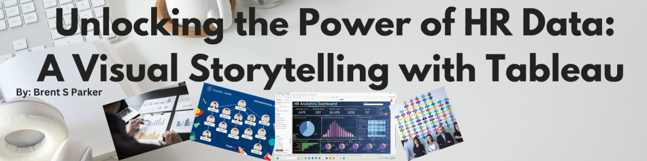 Unlocking the Power of HR Data: A Visual Storytelling with Tableau Unlocking the Power of HR Data: A Visual Storytelling with Tableau