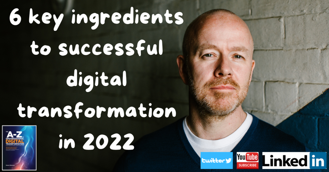 6 key ingredients to successful digital transformation in 2022 6 key ingredients to successful digital transformation in 2022
