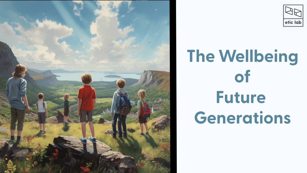 The Wellbeing of Future Generations The Wellbeing of Future Generations