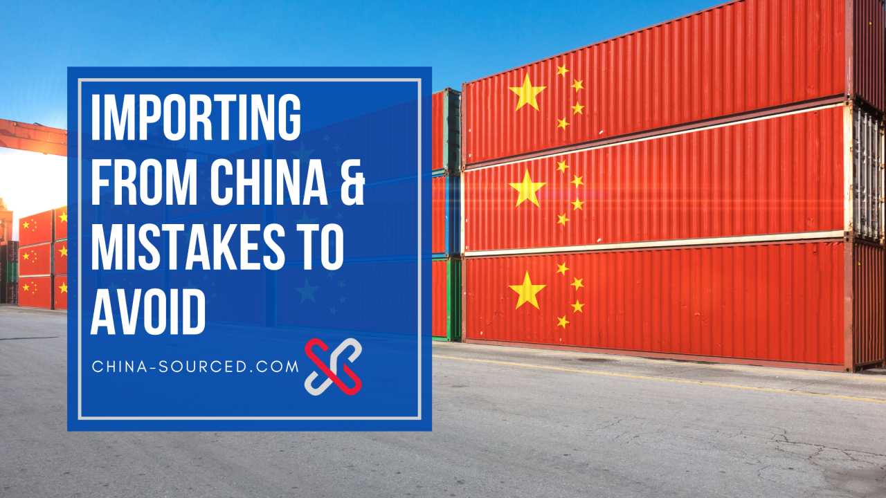 Importing from China & Mistakes to Avoid Importing from China & Mistakes to Avoid