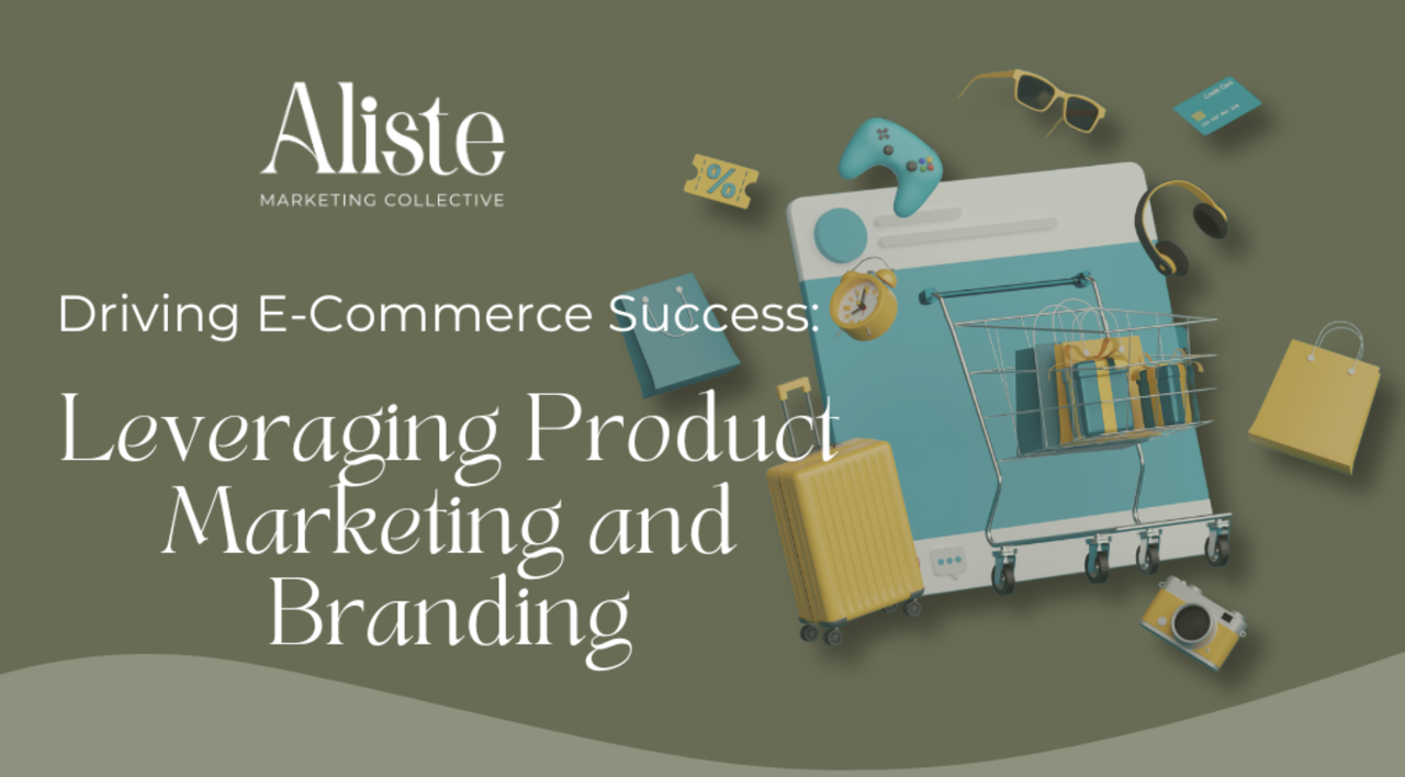 Driving E-Commerce Success: Leveraging Product Marketing and Branding Driving E-Commerce Success: Leveraging Product Marketing and Branding