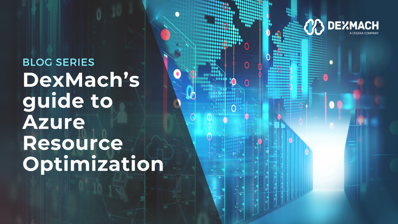 DexMach's Guide to Azure Resource Optimization DexMach's Guide to Azure Resource Optimization