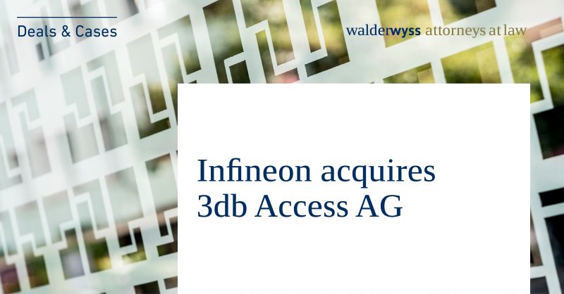 Walder Wyss Ltd. on LinkedIn: Infineon acquires 3db Access AG Walder Wyss Ltd. on LinkedIn: Infineon acquires 3db Access AG