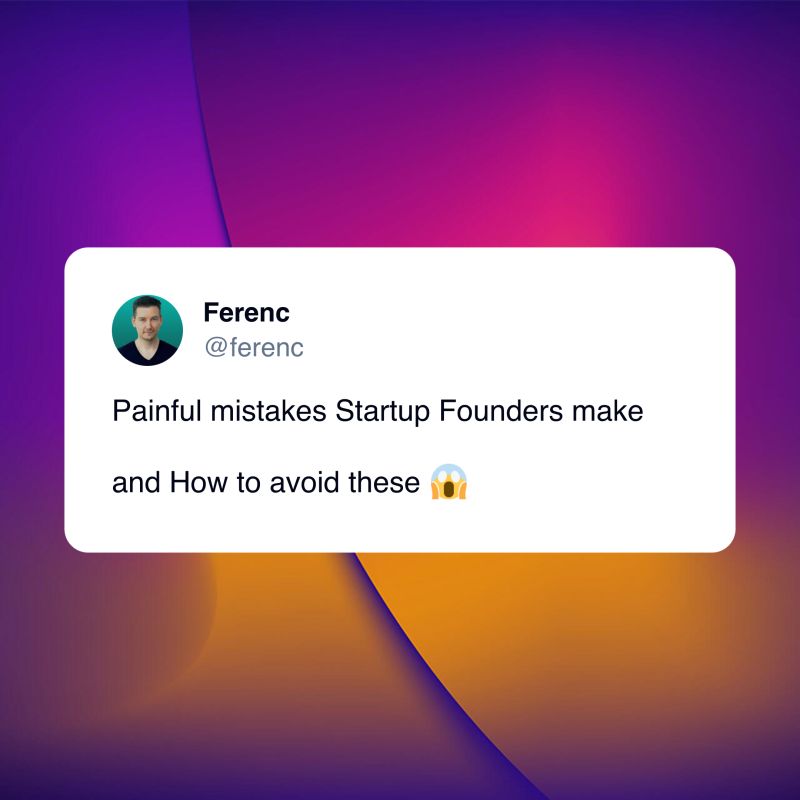 Ferenc Fekete on LinkedIn: Painful Mistakes Startup Founders make and ... Ferenc Fekete on LinkedIn: Painful Mistakes Startup Founders make and ...