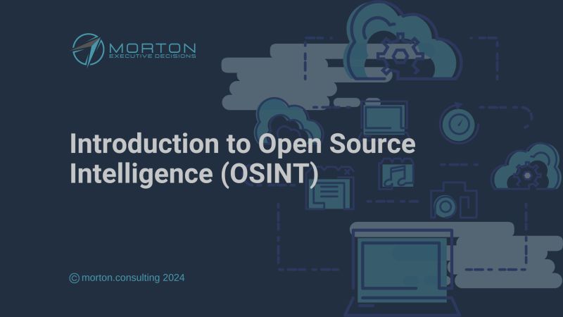 Morton Executive Decisions on LinkedIn: Basic Open Source Intelligence ... Morton Executive Decisions on LinkedIn: Basic Open Source Intelligence ...