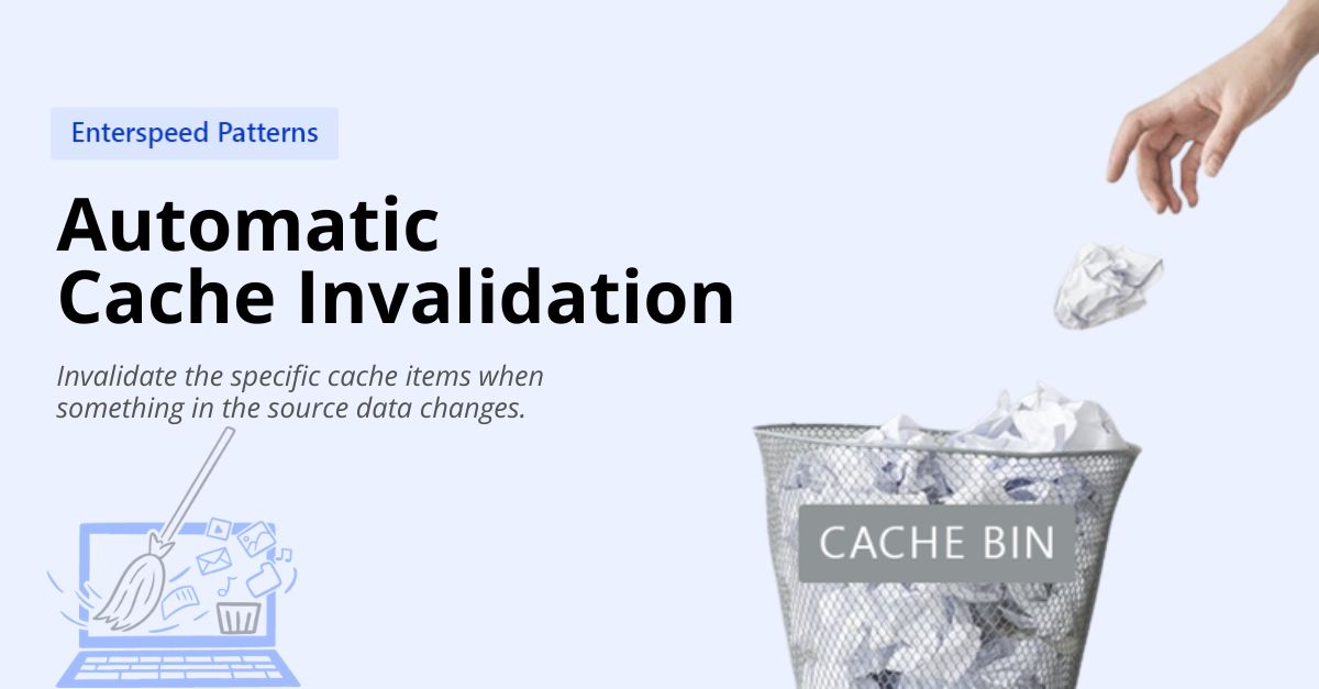 Enterspeed's pattern for cache invalidation | Enterspeed posted on the ... Enterspeed's pattern for cache invalidation | Enterspeed posted on the ...