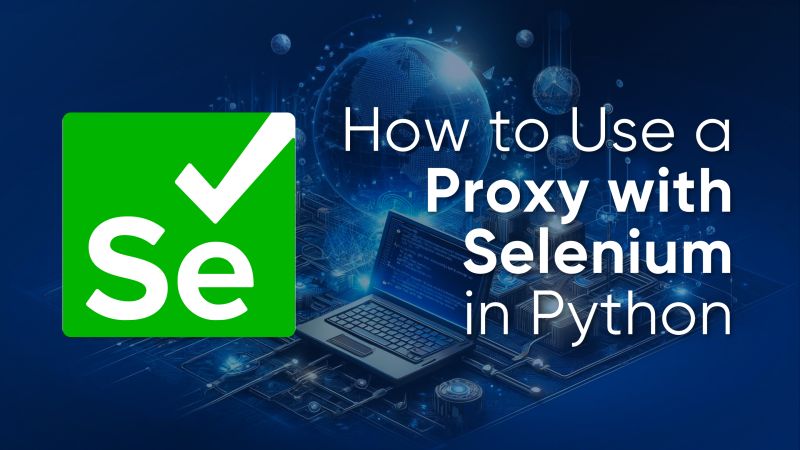 How to set up a Selenium proxy in Python | HasData posted on the topic ... How to set up a Selenium proxy in Python | HasData posted on the topic ...