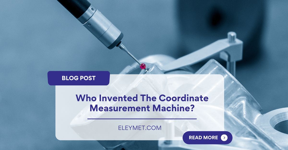 Eley Metrology Ltd on LinkedIn: Who Invented The Coordinate Measurement ... Eley Metrology Ltd on LinkedIn: Who Invented The Coordinate Measurement ...