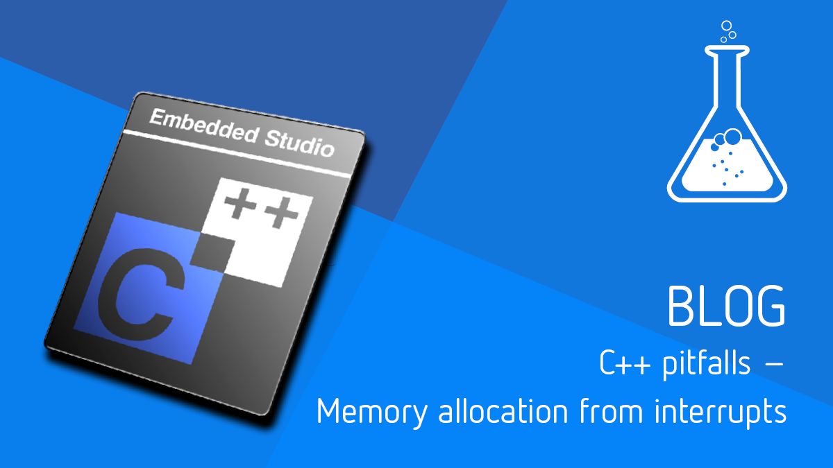 SEGGER Microcontroller on LinkedIn: C++ pitfalls - Memory allocation ... SEGGER Microcontroller on LinkedIn: C++ pitfalls - Memory allocation ...