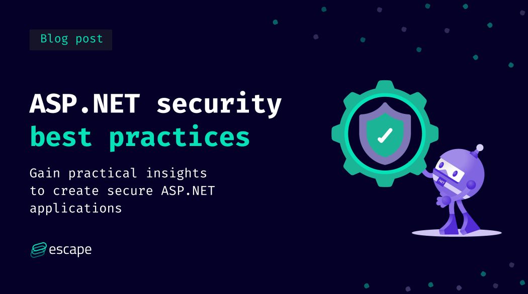 Escape on LinkedIn: ASP.NET security best practices ⎥Escape Blog Escape on LinkedIn: ASP.NET security best practices ⎥Escape Blog