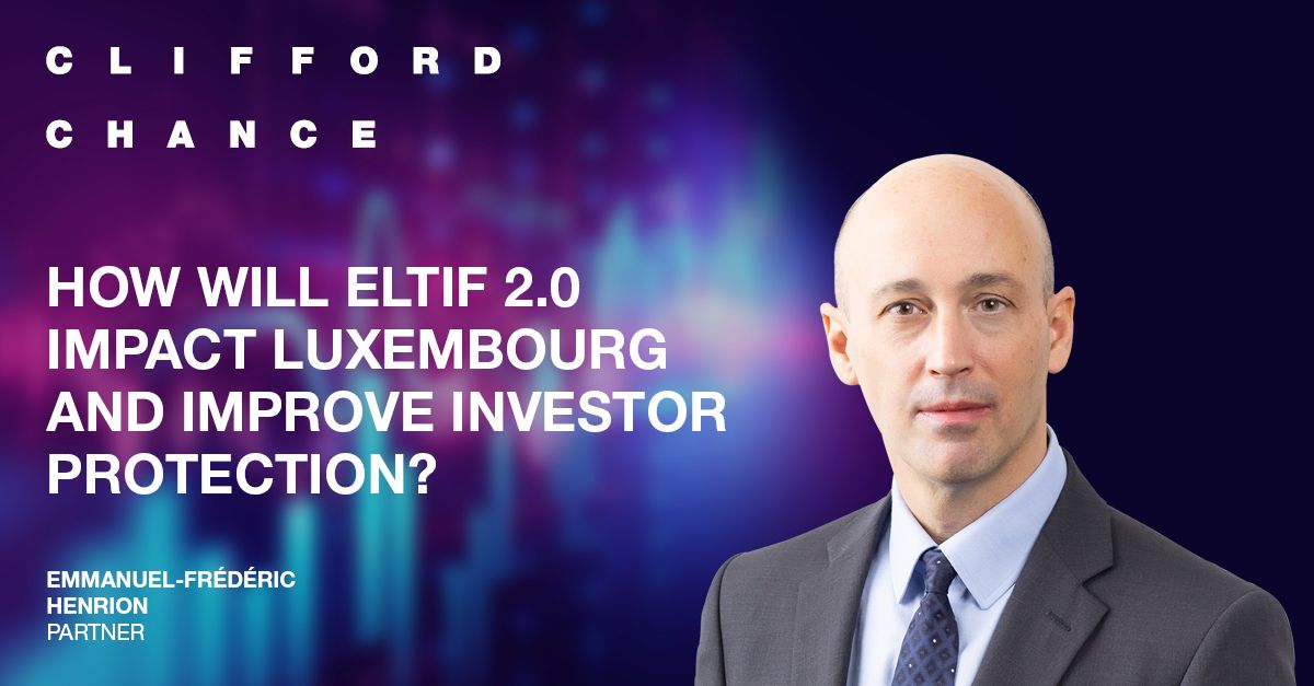 Clifford Chance Luxembourg on LinkedIn: “Eltif 2.0 definitively ... Clifford Chance Luxembourg on LinkedIn: “Eltif 2.0 definitively ...