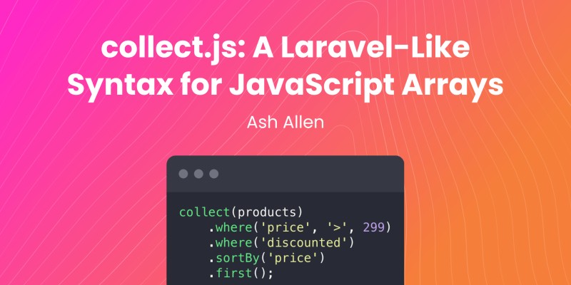 Ayoub CHOUQFI on LinkedIn: collect.js: A Laravel-Like Syntax for ... Ayoub CHOUQFI on LinkedIn: collect.js: A Laravel-Like Syntax for ...