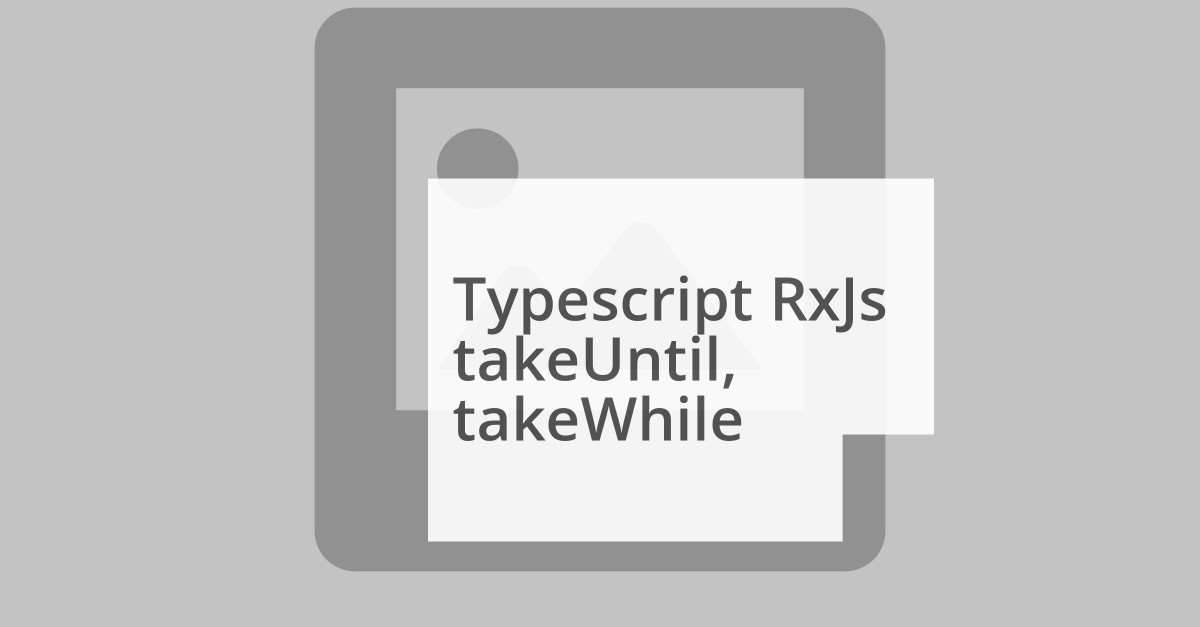Angular Jobs on LinkedIn: Typescript RxJs takeUntil, takeWhile Angular Jobs on LinkedIn: Typescript RxJs takeUntil, takeWhile