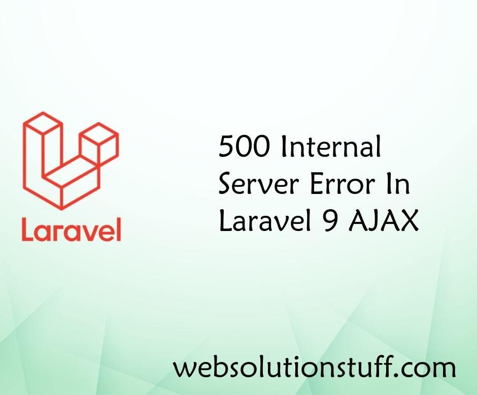 Laravel News on LinkedIn: 500 Internal Server Error In Laravel 9 AJAX Laravel News on LinkedIn: 500 Internal Server Error In Laravel 9 AJAX