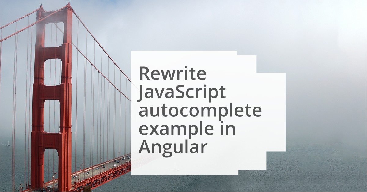 Angular Jobs on LinkedIn: Rewrite JavaScript autocomplete example in ... Angular Jobs on LinkedIn: Rewrite JavaScript autocomplete example in ...