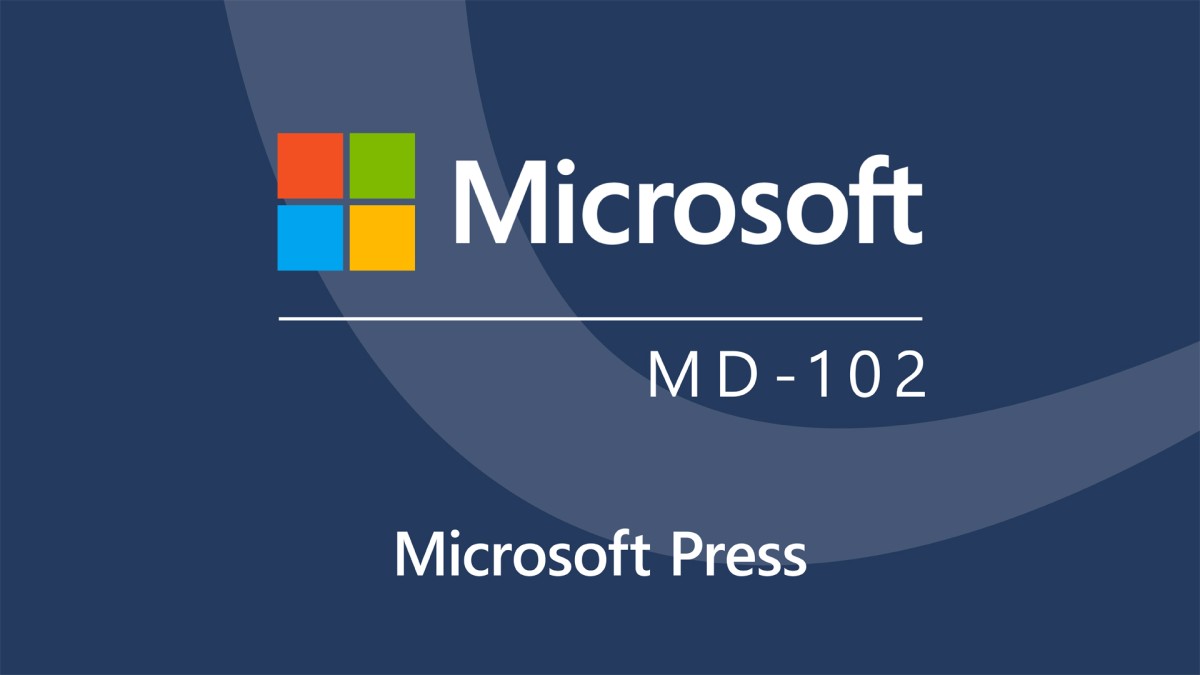 Microsoft 365 Endpoint Administrator Associate (MD-102) Cert Prep: 4 ... Microsoft 365 Endpoint Administrator Associate (MD-102) Cert Prep: 4 ...
