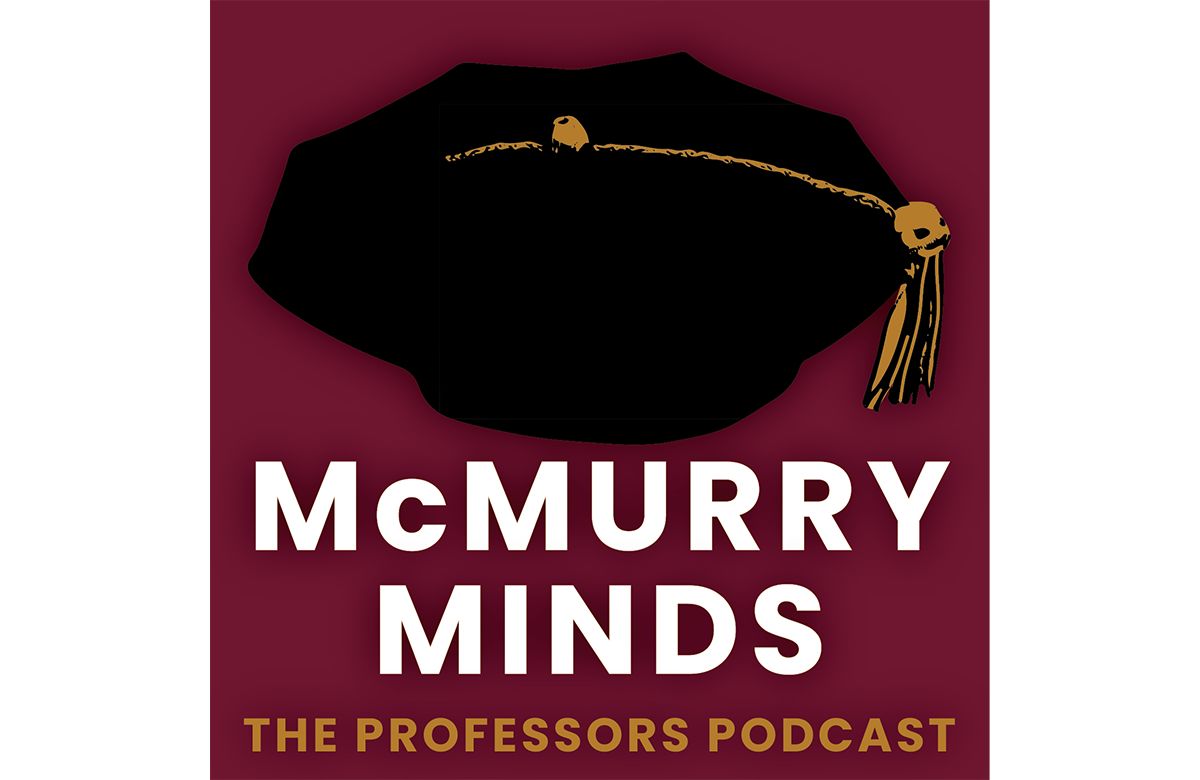 McMurry University on LinkedIn: McMurry Minds: The Professors Podcast McMurry University on LinkedIn: McMurry Minds: The Professors Podcast