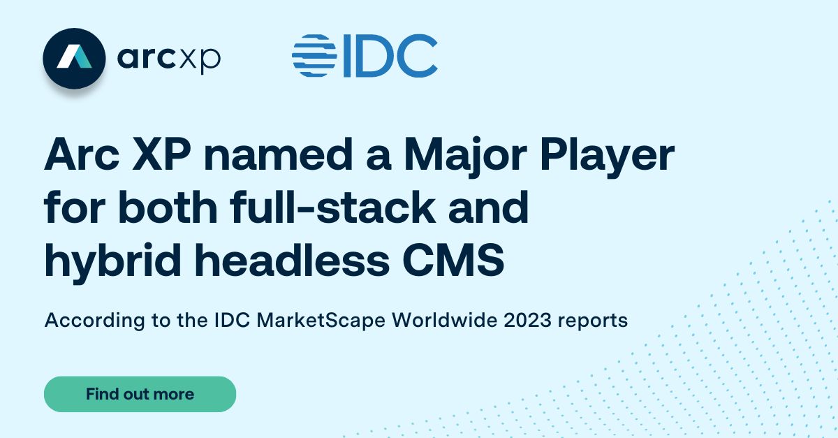 Arc XP on LinkedIn: Arc XP named a Major Player by IDC MarketScape for ... Arc XP on LinkedIn: Arc XP named a Major Player by IDC MarketScape for ...