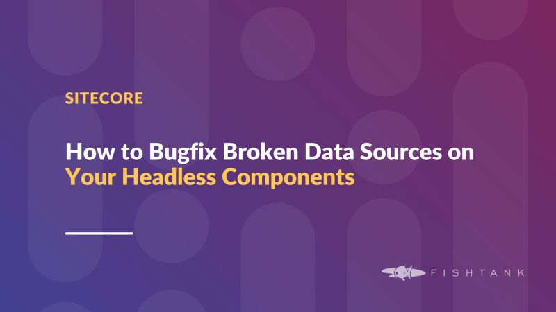 Fishtank Consulting on LinkedIn: #sitecore #headless #bugfixing #components Fishtank Consulting on LinkedIn: #sitecore #headless #bugfixing #components
