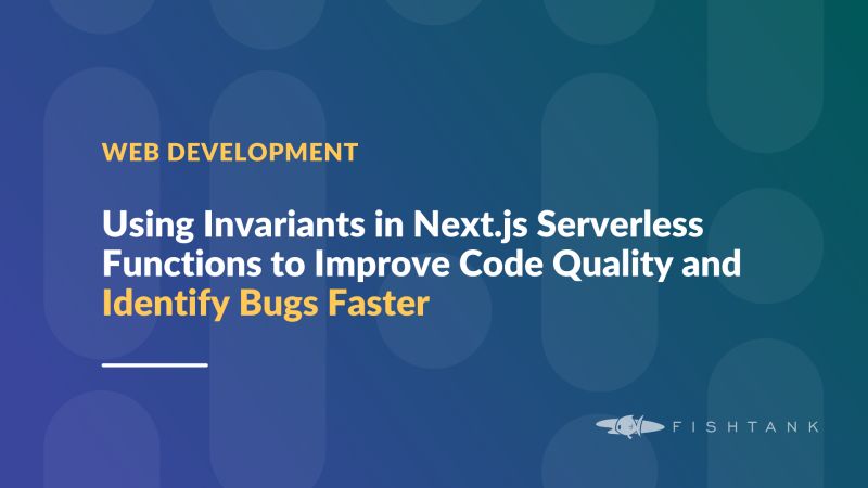 Fishtank Consulting on LinkedIn: #invariants #serverless #nextjs Fishtank Consulting on LinkedIn: #invariants #serverless #nextjs